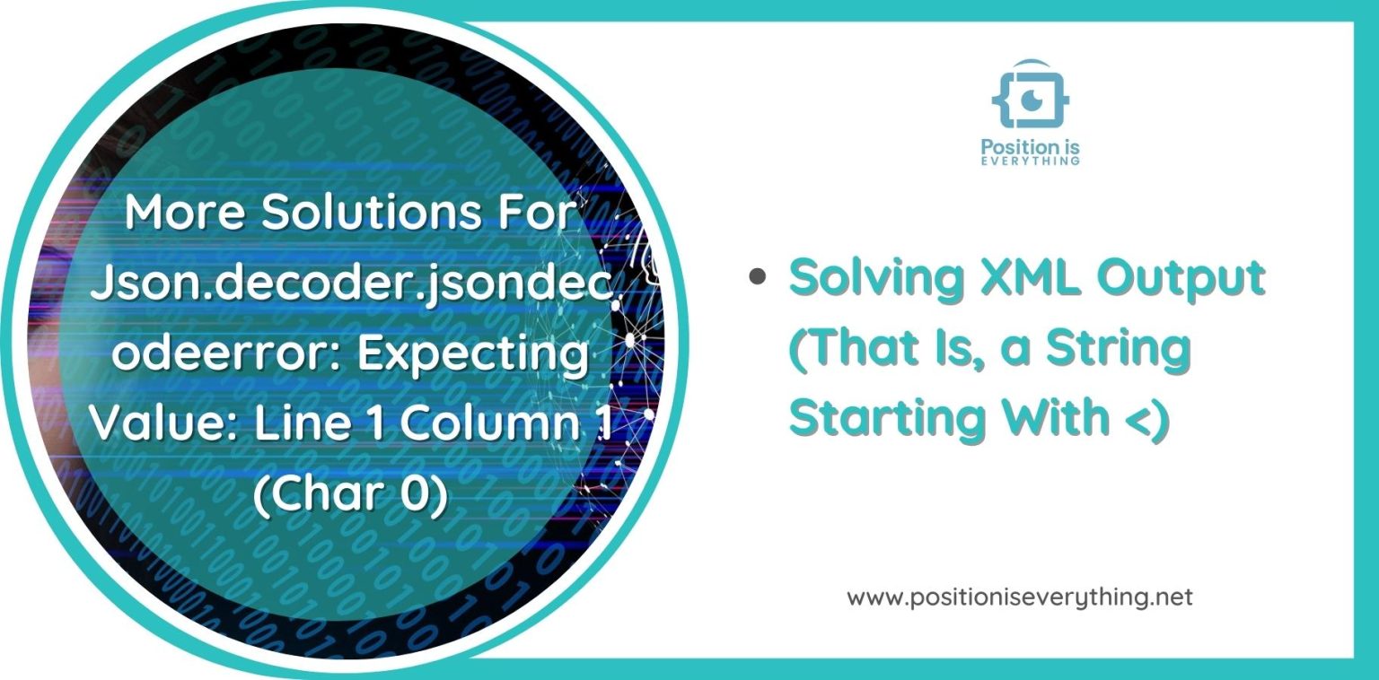 Json.decoder.jsondecodeerror: Expecting Value: Line 1 Column 1 (Char 0) - Position Is Everything
