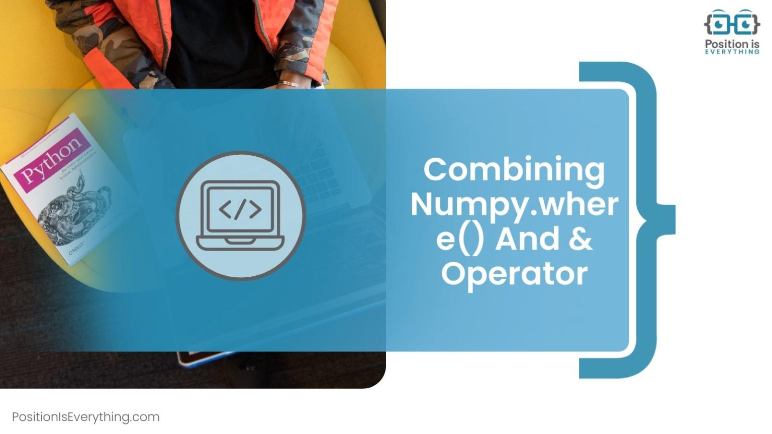 Numpy Where Multiple Conditions: A Complete Beginner’s Guide - Position ...