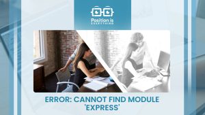Error: Cannot Find Module 'express': Why Is This Happening? - Position ...