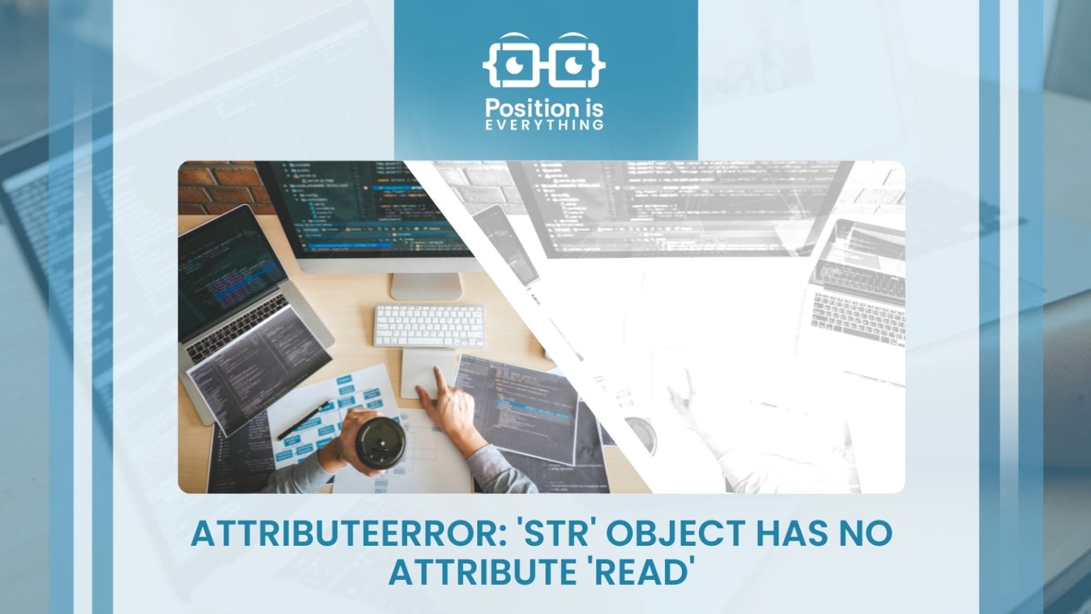 Attributeerror. ‘Str’ Object Has No Attribute ‘Read’: Solved - Position Is Everything
