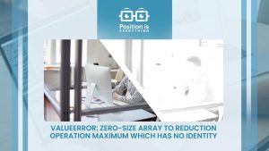 ValueError: Zero-size Array To Reduction Operation Maximum Which Has No Identity - Position Is ...