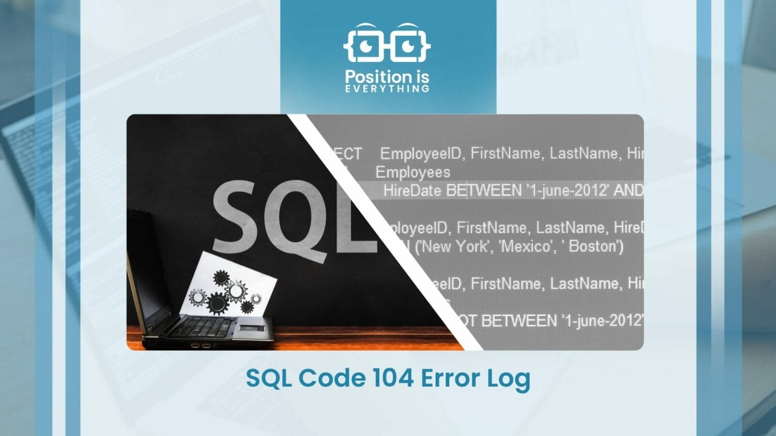 Sql Code 104 Error Log The Complete Debugging Article Position Is