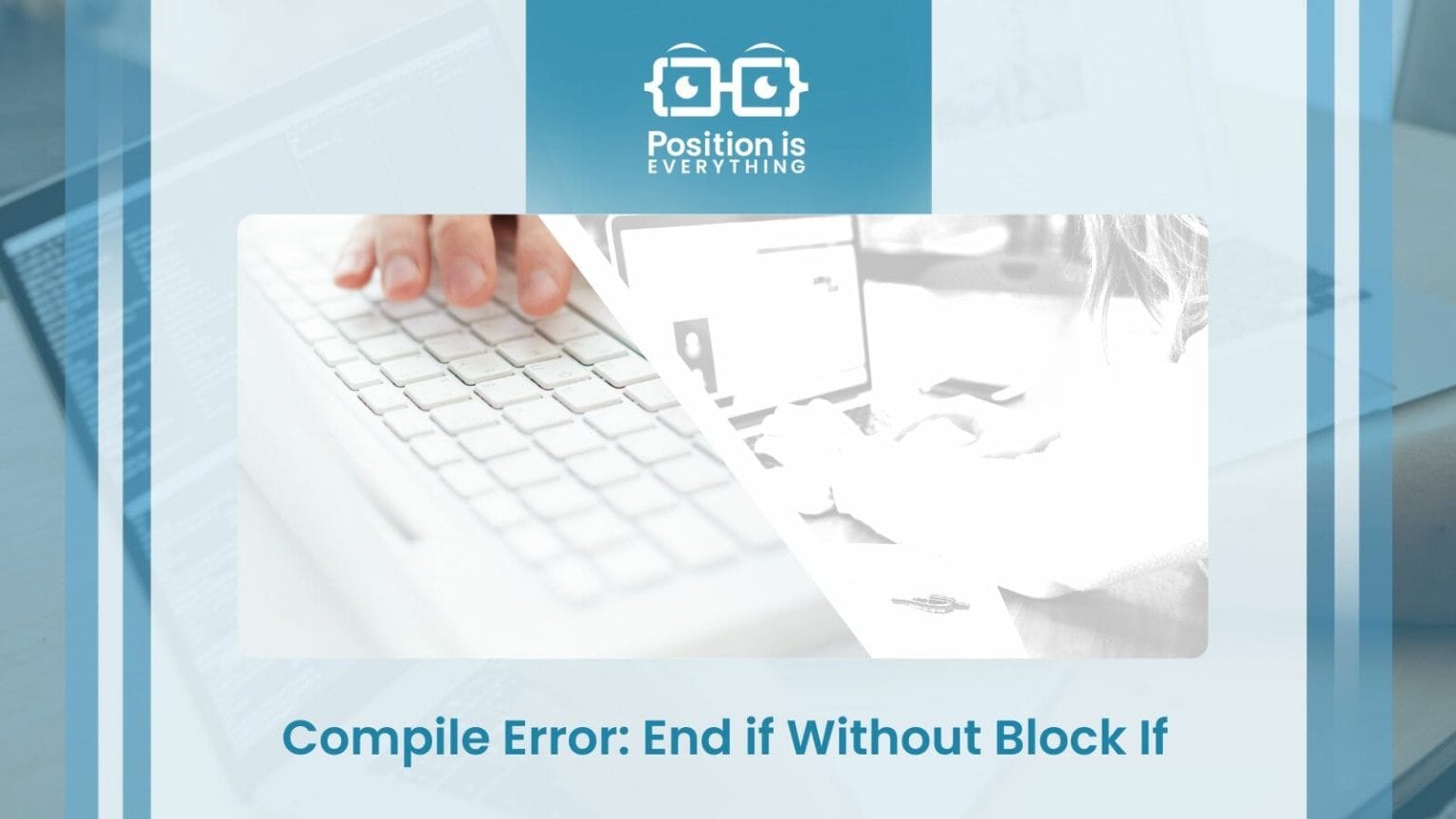 Compile Error: End if Without Block If: Finally Solved - Position Is ...