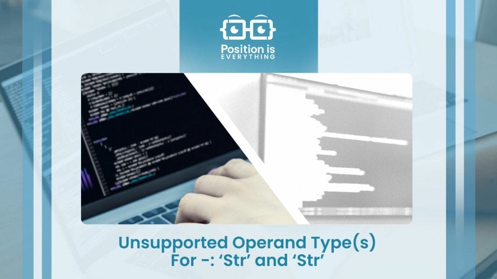 Unsupported Operand Type(s) For -: ‘Str’ and ‘Str’: Debugged - Position ...