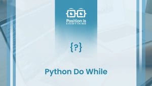 Python Do While Loop: The Definitive and Comprehensive Guide – Position ...